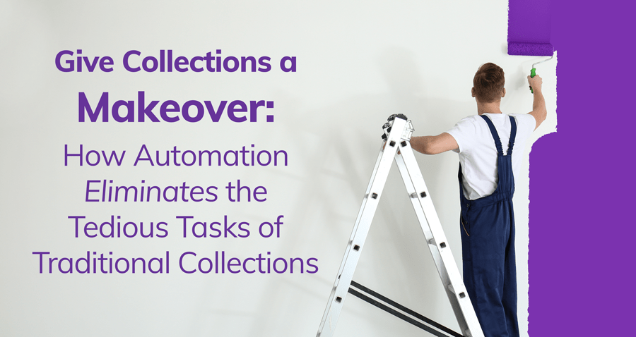 Give Collections a Makeover: How Automation Eliminates the Tedious ...